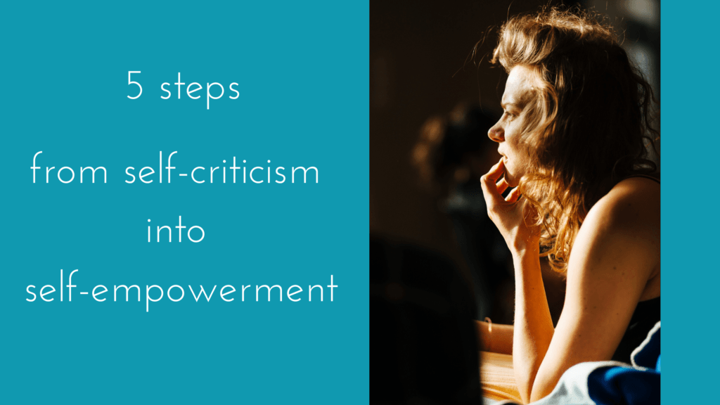 5 Steps From Self-Criticism To Self-Empowerment | Pantarei Approach